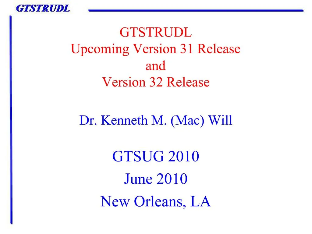PPT - GTSTRUDL Upcoming Version 31 Release and Version 32 Release ...