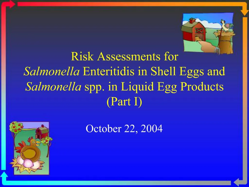 PPT - Risk Assessments for Salmonella Enteritidis in Shell Eggs and ...