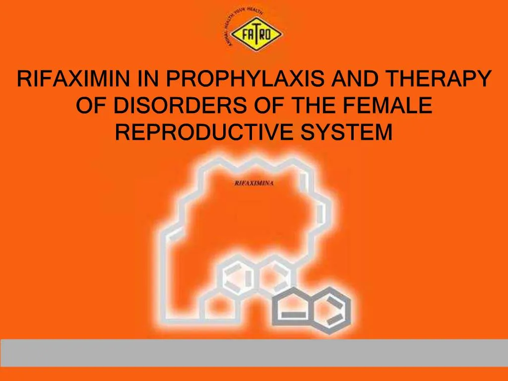 PPT - RIFAXIMIN IN PROPHYLAXIS AND THERAPY OF DISORDERS OF THE FEMALE ...