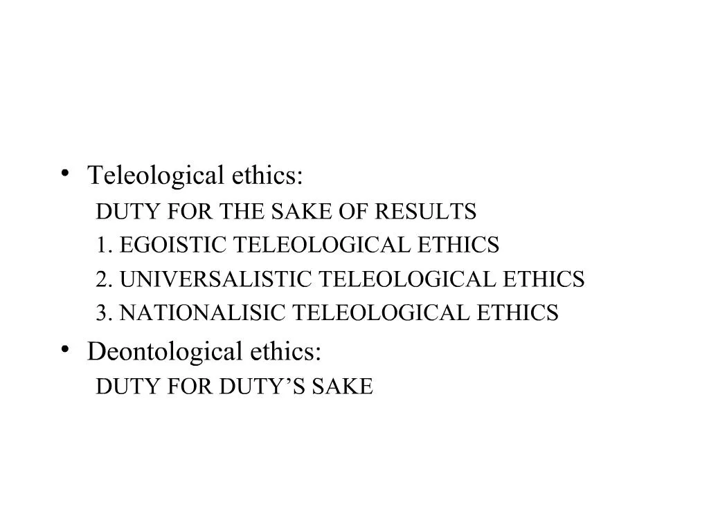 PPT - Teleological ethics: DUTY FOR THE SAKE OF RESULTS 1. EGOISTIC ...