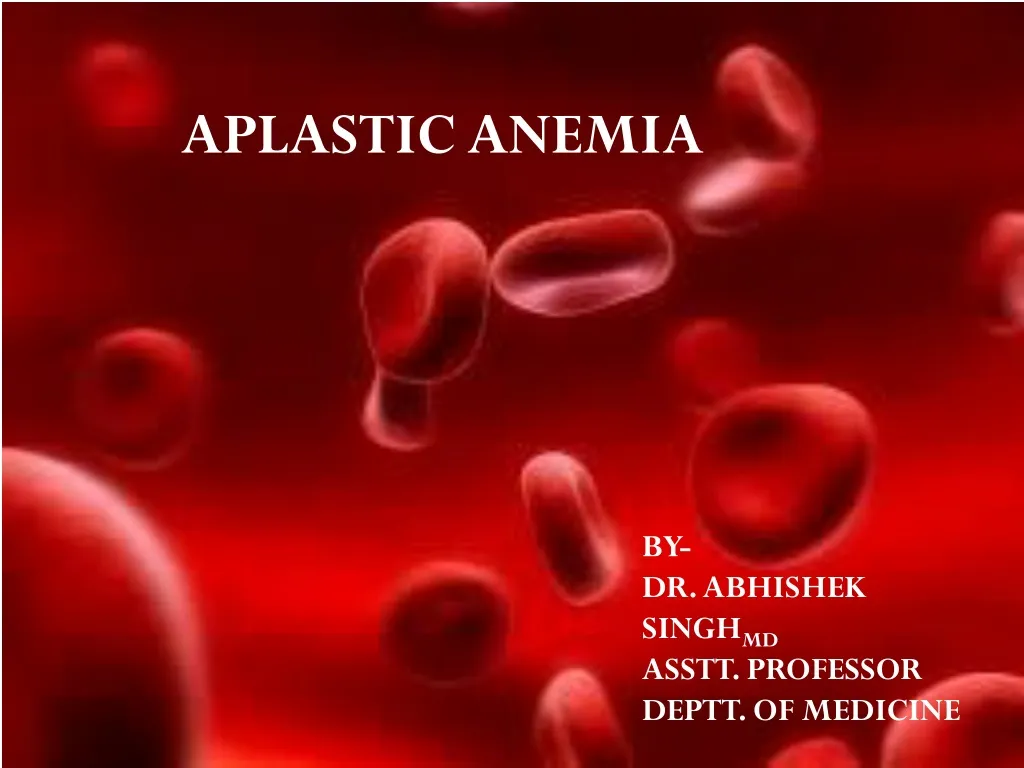 PPT - APLASTIC ANEMIA PowerPoint Presentation, free download - ID:300374