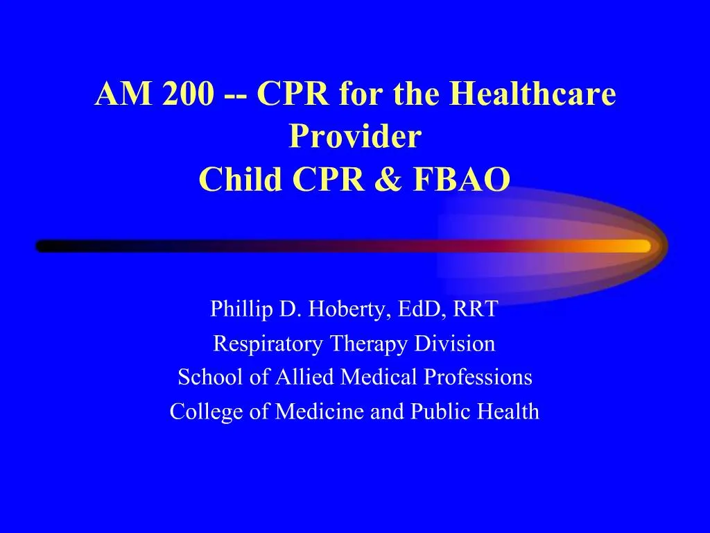 PPT - AM 200 -- CPR for the Healthcare Provider Child CPR FBAO ...