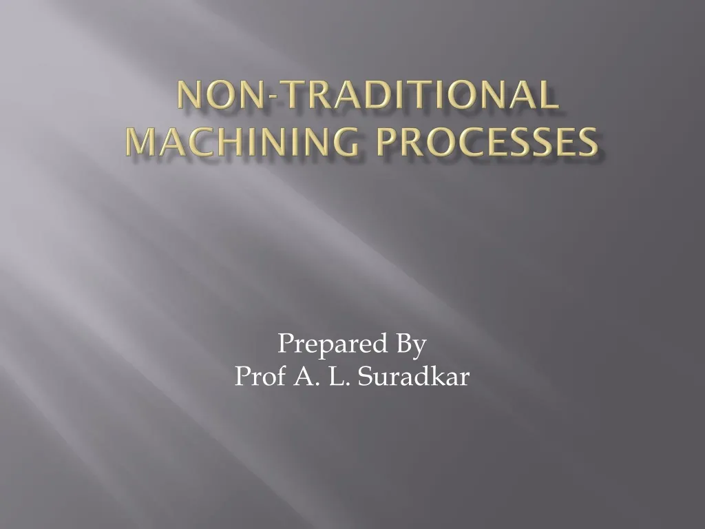 PPT - Non-traditional Machining Processes PowerPoint Presentation, free ...