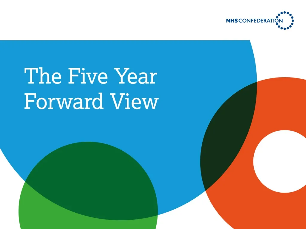 PPT - The Five Year Forward View : identifies the challenges facing the ...