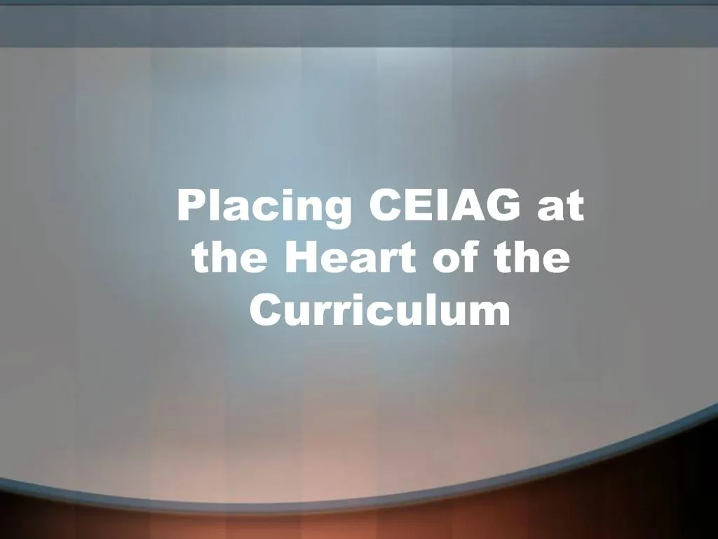 PPT - Placing CEIAG at the Heart of the Curriculum PowerPoint ...