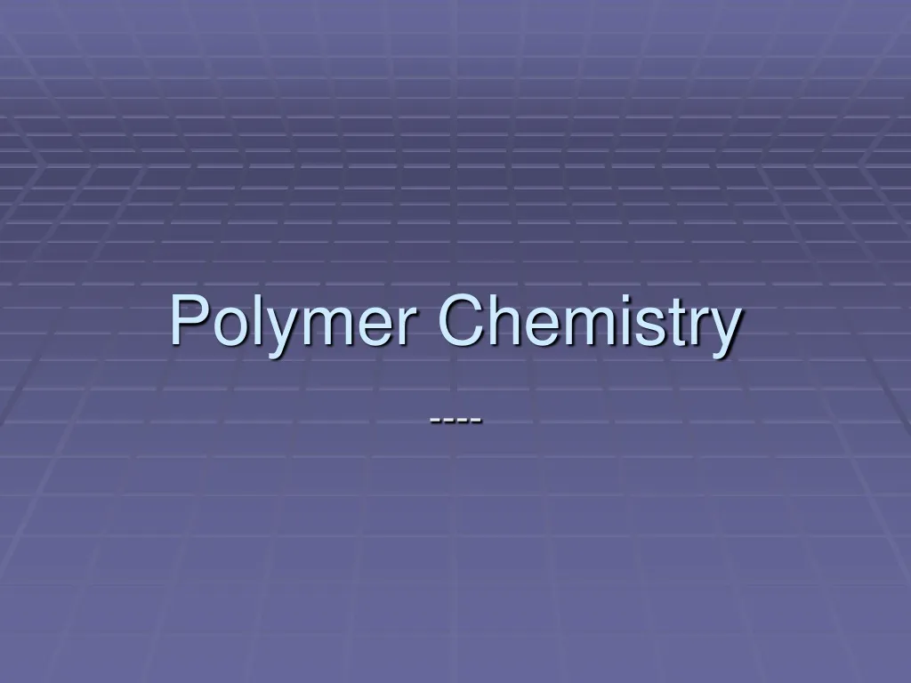 PPT - Polymer Chemistry PowerPoint Presentation, free download - ID:311643
