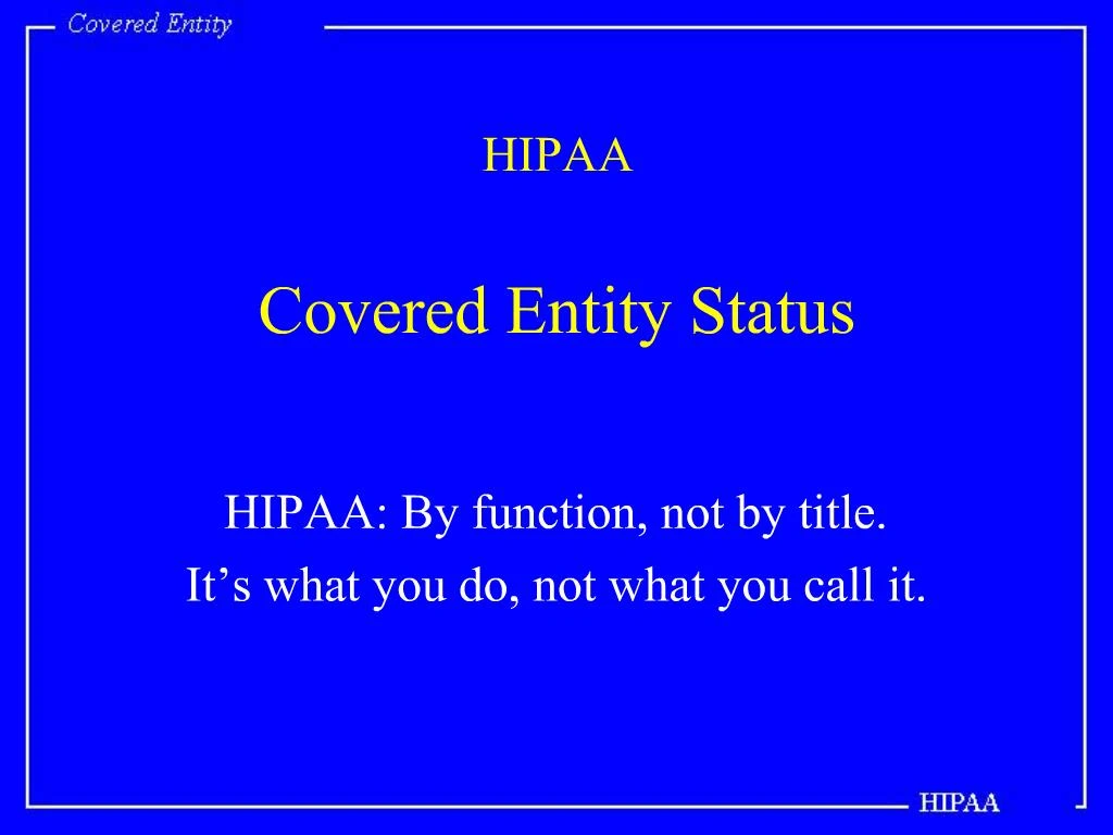 PPT - HIPAA Covered Entity Status PowerPoint Presentation, free ...