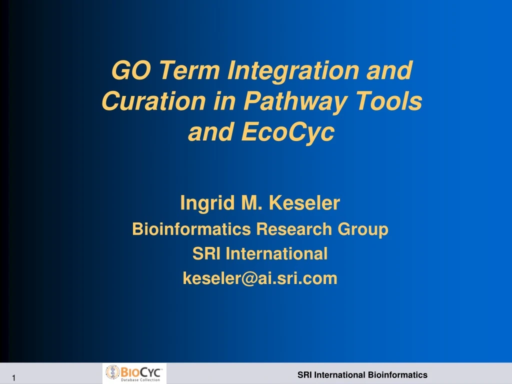 PPT - GO Term Integration and Curation in Pathway Tools and EcoCyc ...