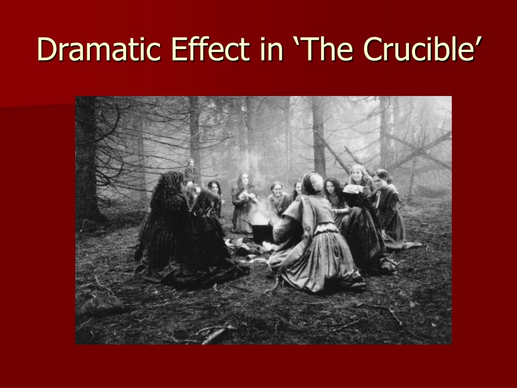 PPT - Dramatic Effect in ‘The Crucible’ PowerPoint Presentation, free ...