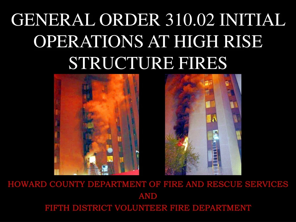 PPT - GENERAL ORDER 310.02 INITIAL OPERATIONS AT HIGH RISE STRUCTURE ...