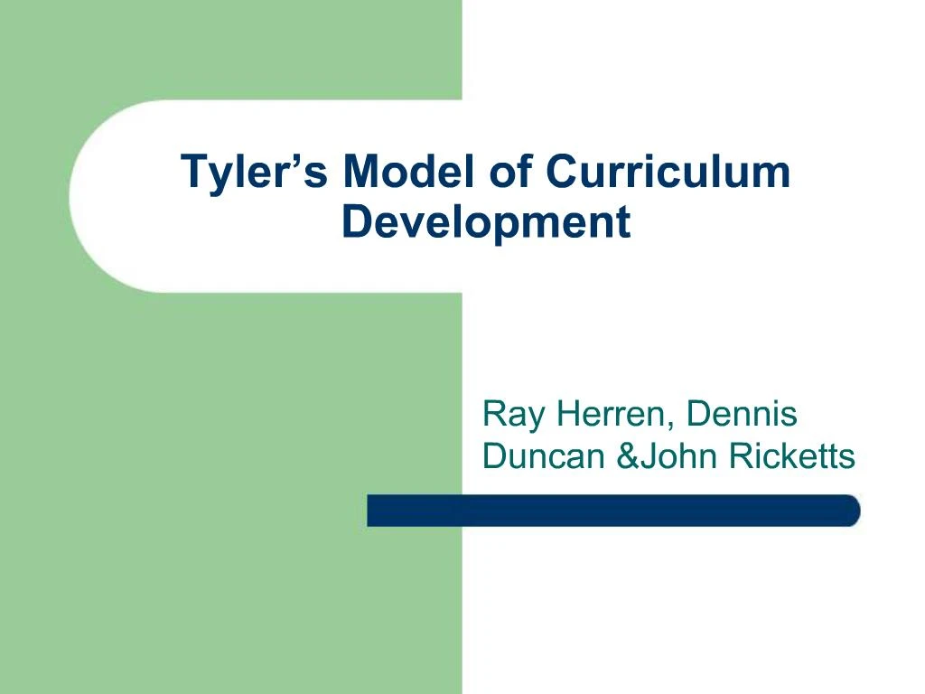 PPT - Tyler’s Model of Curriculum Development PowerPoint Presentation ...