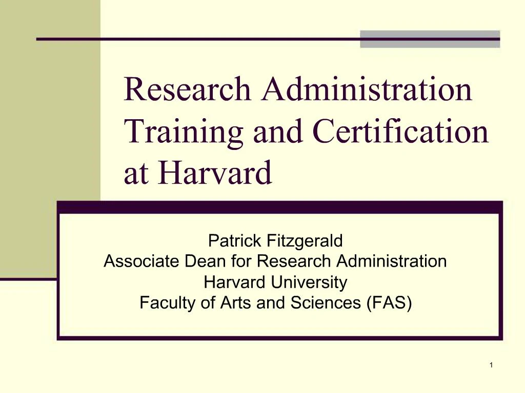 PPT - Research Administration Training and Certification at Harvard ...