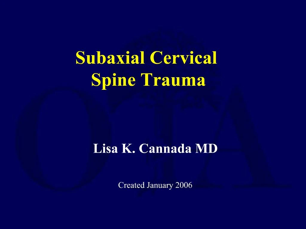 PPT - Subaxial Cervical Spine Trauma PowerPoint Presentation, free ...