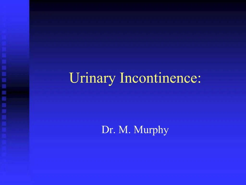 PPT - Urinary Incontinence: PowerPoint Presentation, free download - ID ...