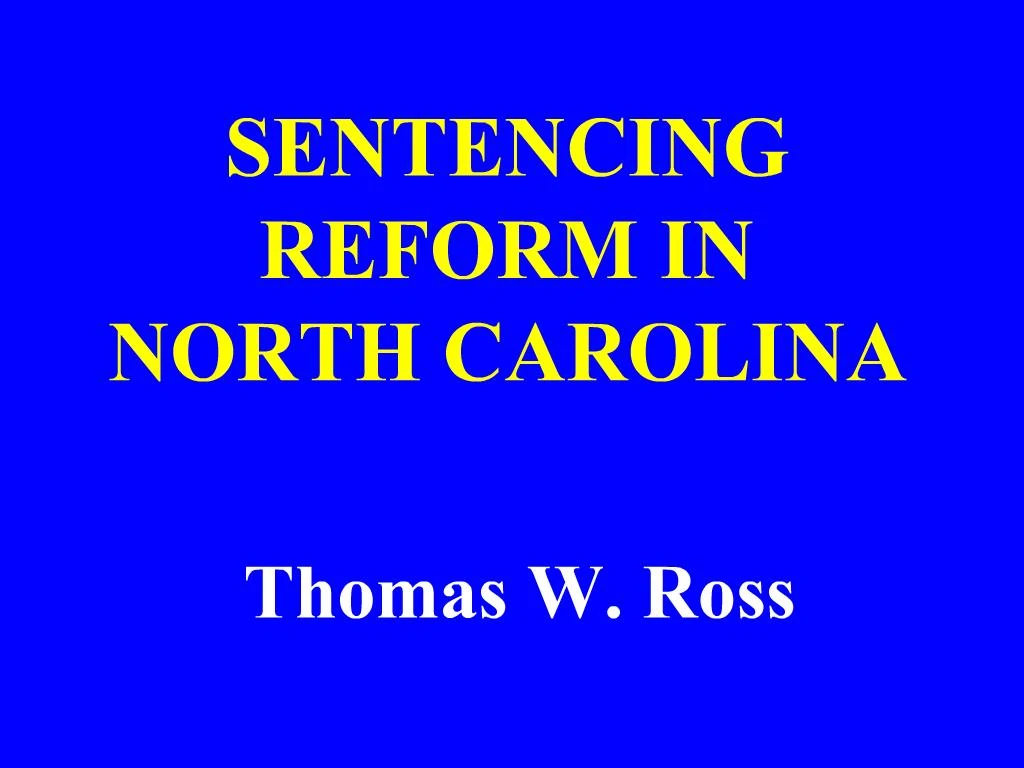 PPT - SENTENCING REFORM IN NORTH CAROLINA PowerPoint Presentation, free ...