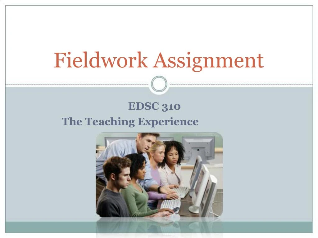 PPT - Fieldwork Assignment PowerPoint Presentation, free download - ID ...