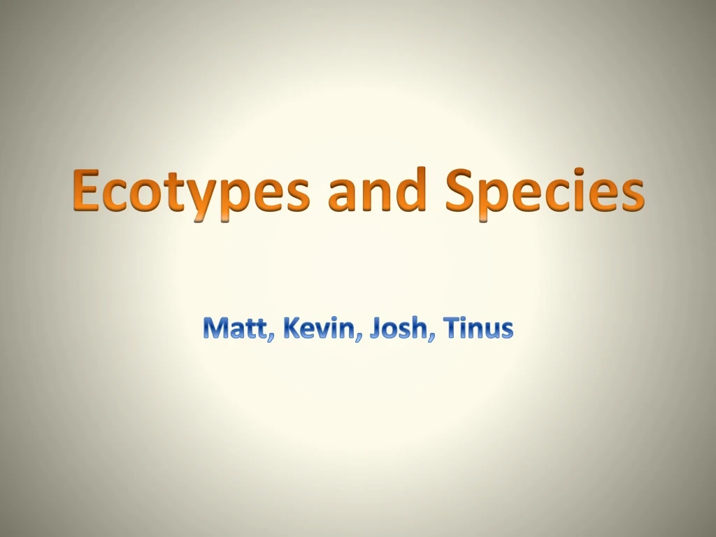 PPT - Ecotypes and Species PowerPoint Presentation, free download - ID:333252
