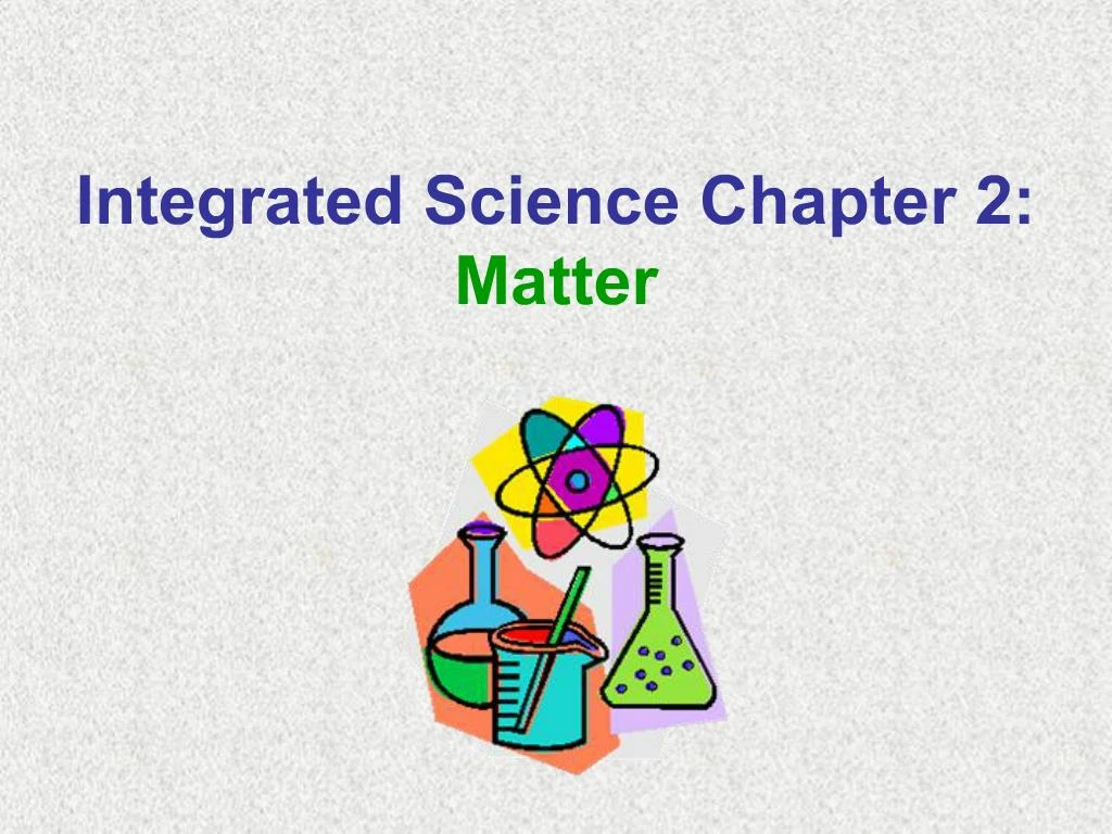 PPT - Integrated Science Chapter 2: Matter PowerPoint Presentation, free download - ID:334080