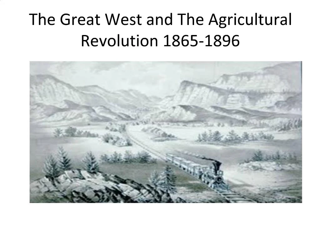 PPT - The Great West and The Agricultural Revolution 1865-1896 ...