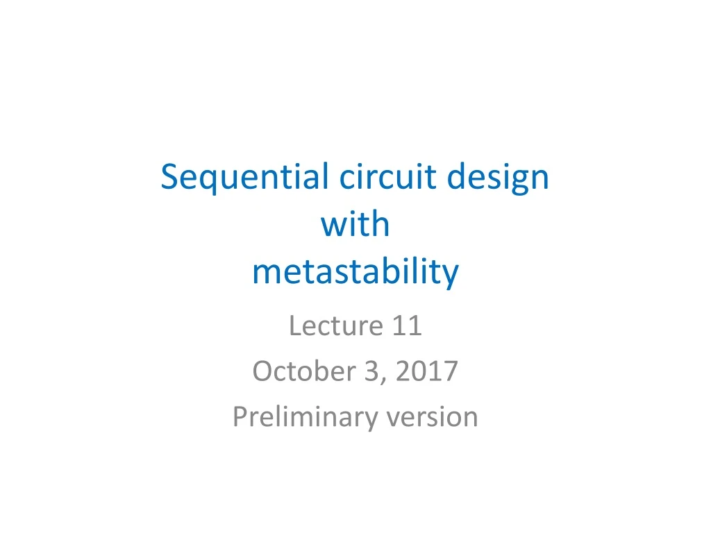 PPT - Sequential circuit design with metastability PowerPoint Presentation - ID:335754