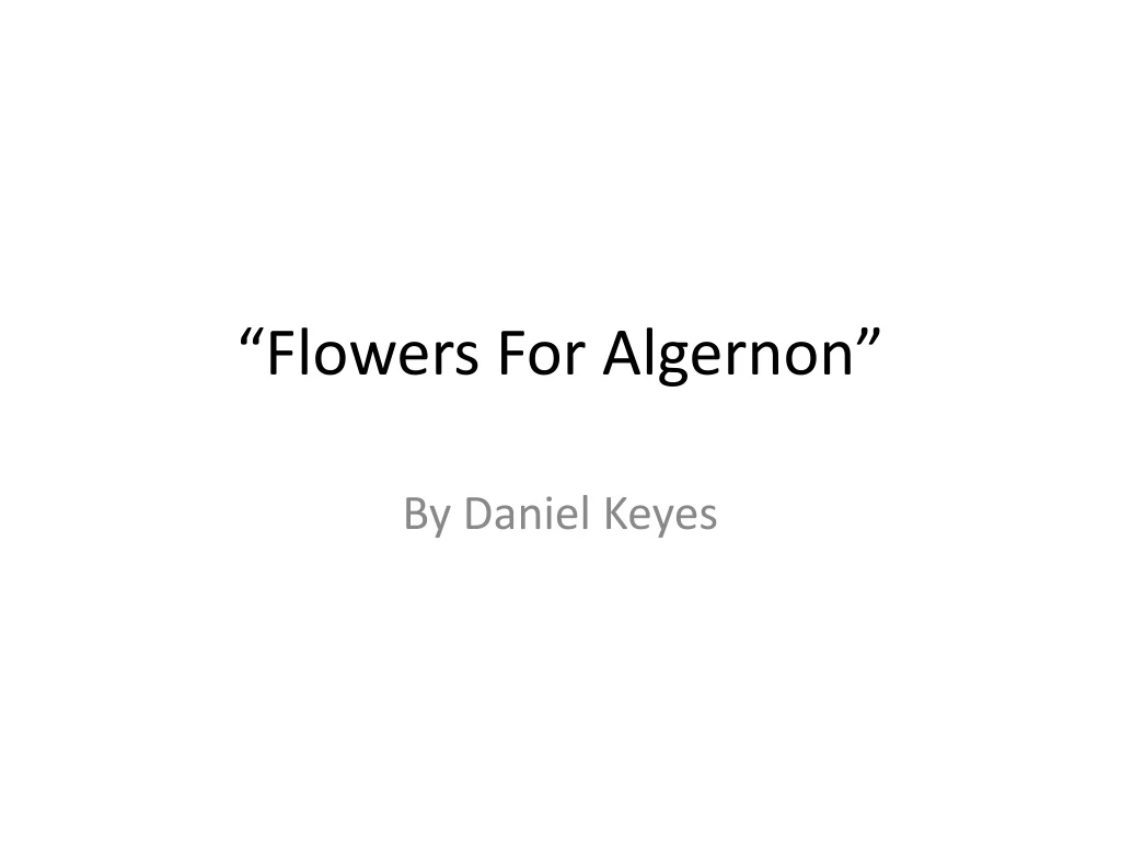PPT - “Flowers For Algernon” PowerPoint Presentation, free download ...