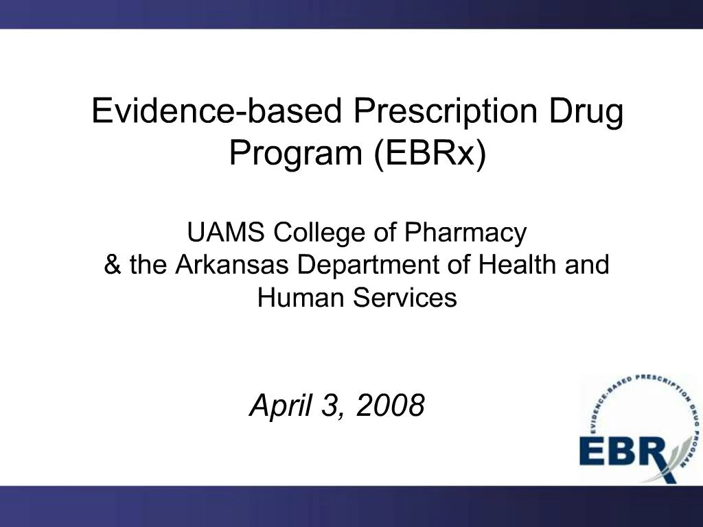 PPT - Evidence-based Prescription Drug Program EBRx UAMS College of ...