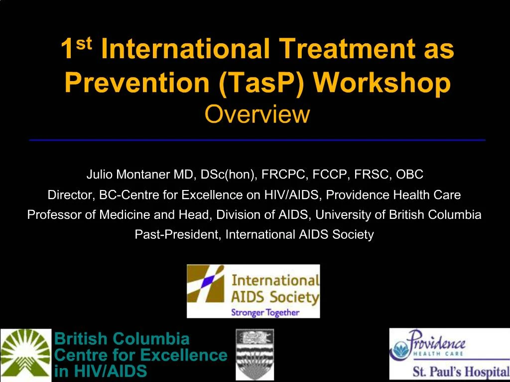 PPT - 1st International Treatment as Prevention TasP Workshop Overview ...