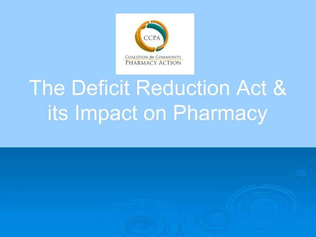 PPT - The Deficit Reduction Act its Impact on Pharmacy PowerPoint ...