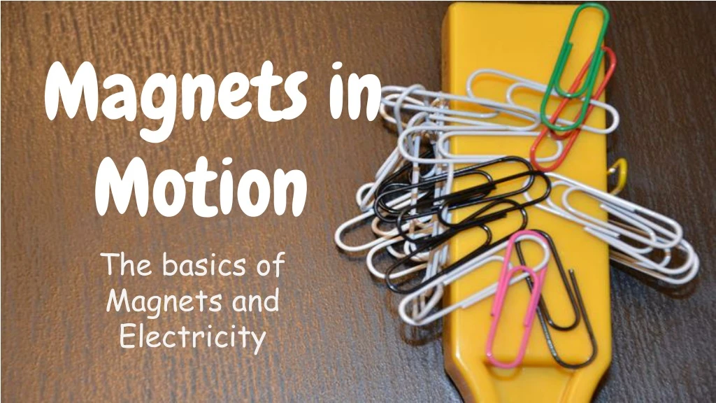 PPT - Magnets in Motion PowerPoint Presentation, free download - ID:342936