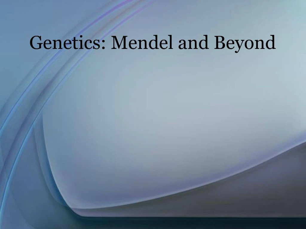 PPT - Genetics: Mendel and Beyond PowerPoint Presentation, free ...