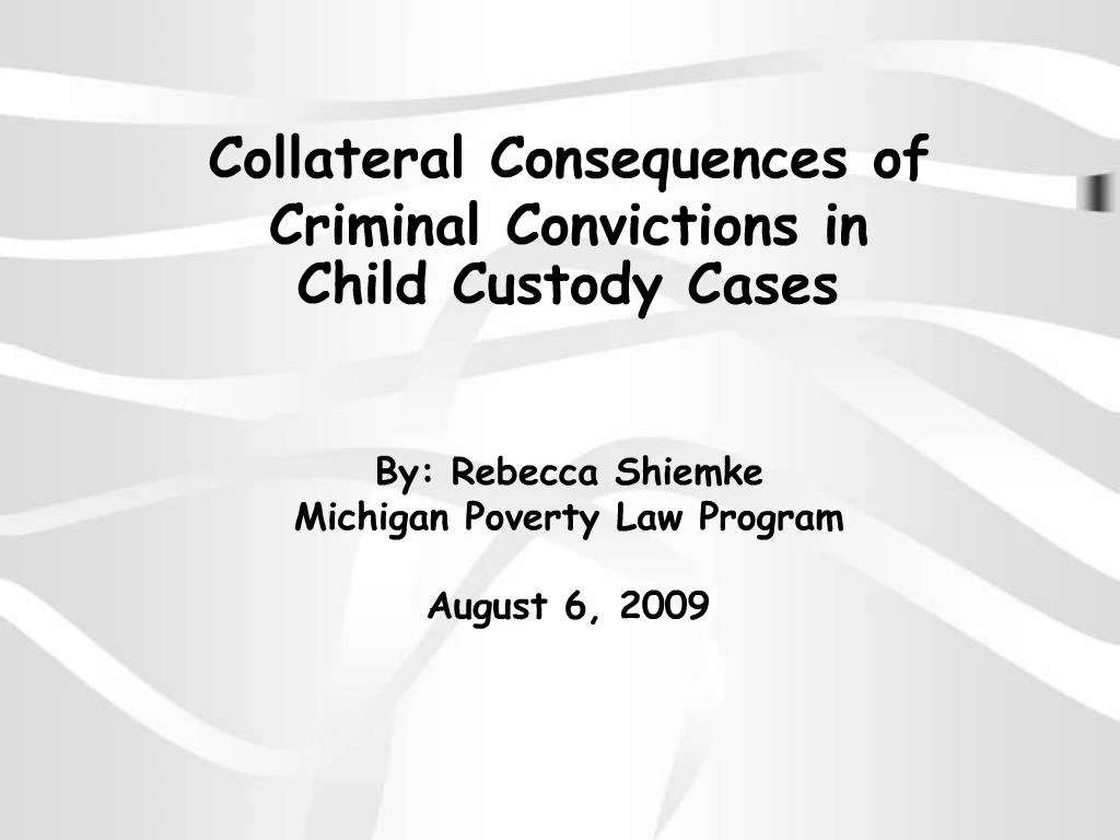 PPT - Collateral Consequences of Criminal Convictions in Child Custody ...