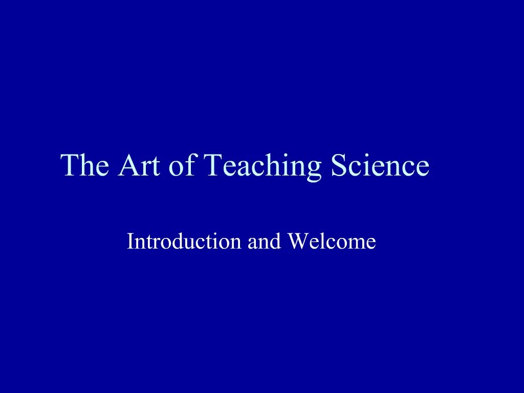 PPT - The Art of Teaching Science PowerPoint Presentation, free ...