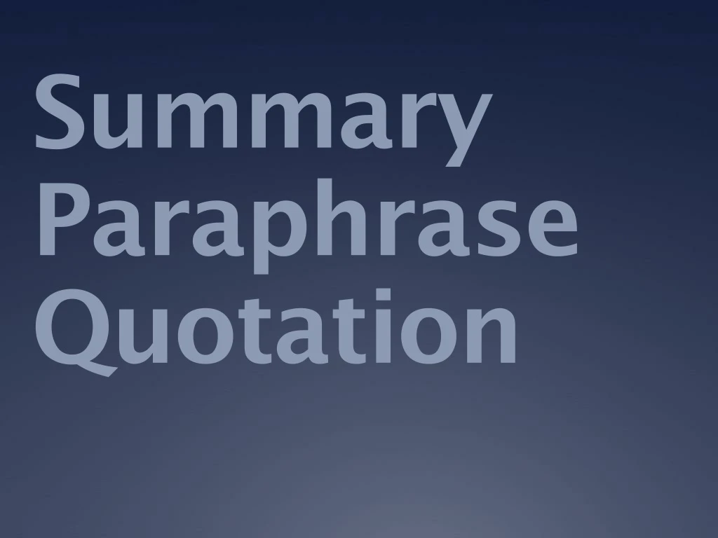 PPT - Summary Paraphrase Quotation PowerPoint Presentation, free ...
