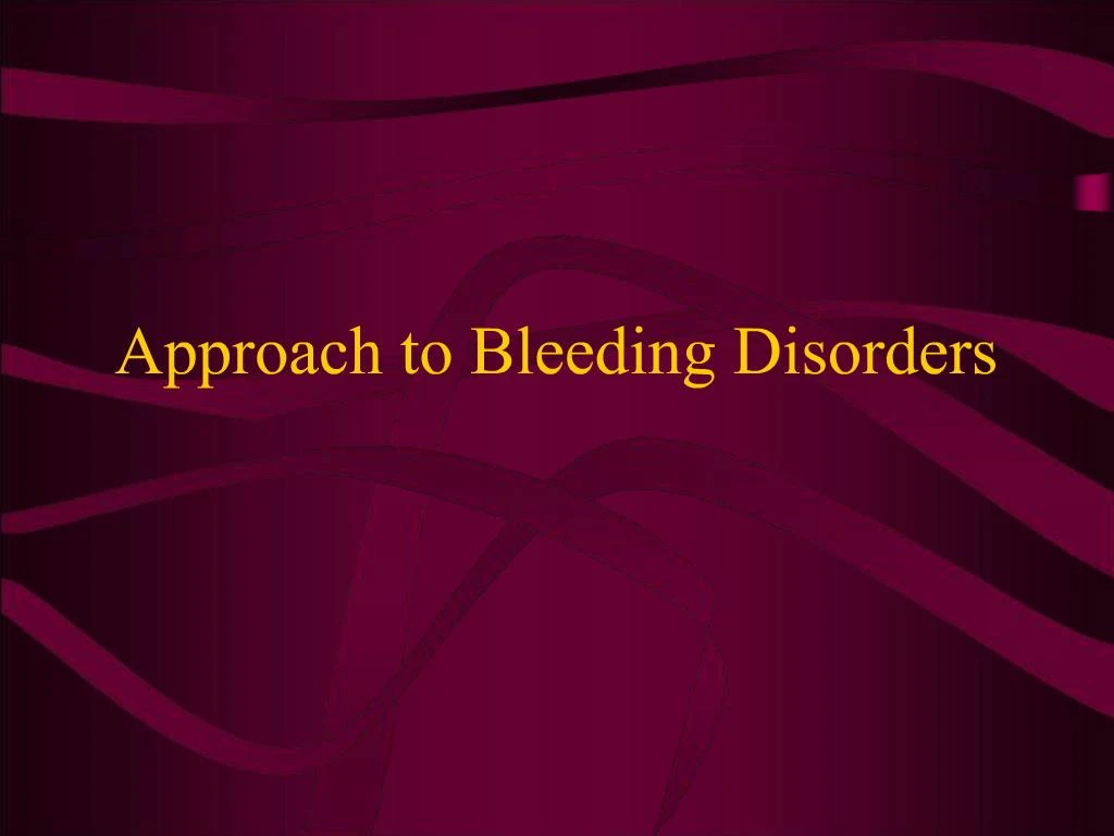 PPT - Approach to Bleeding Disorders PowerPoint Presentation, free ...