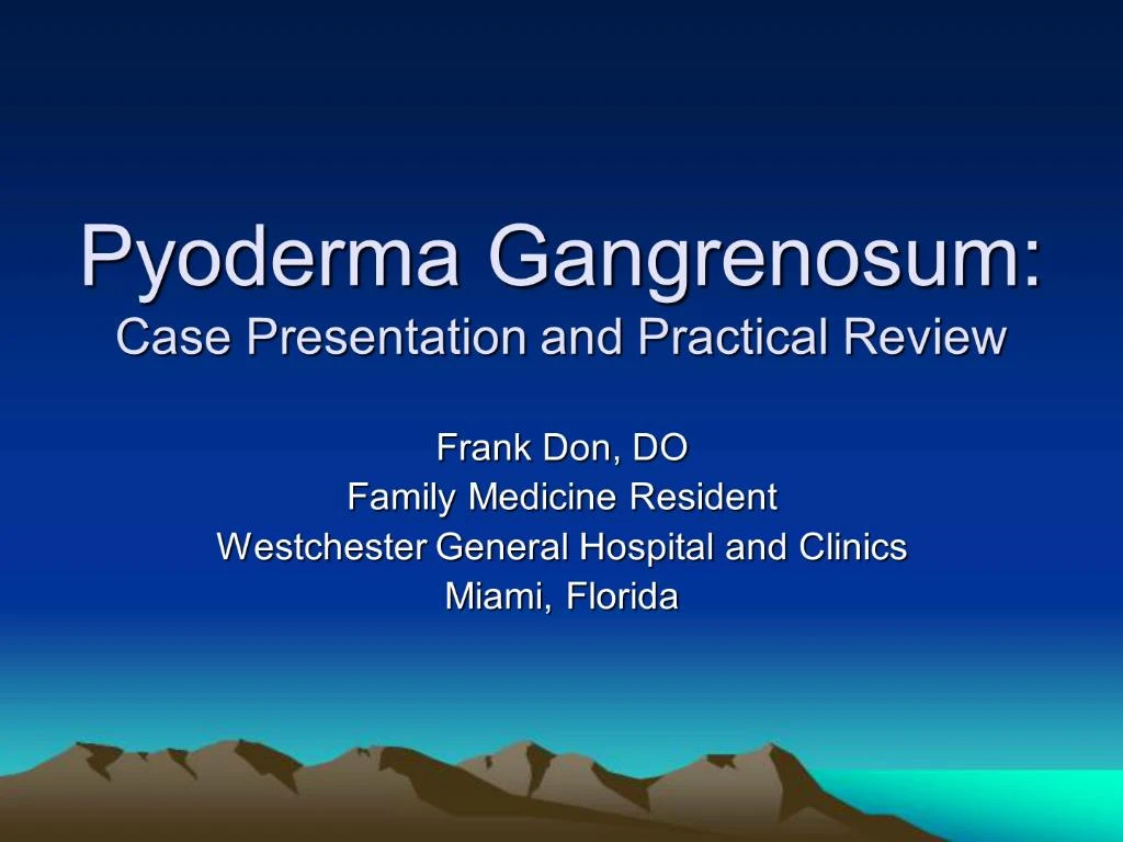 PPT - Pyoderma Gangrenosum: Case Presentation and Practical Review ...