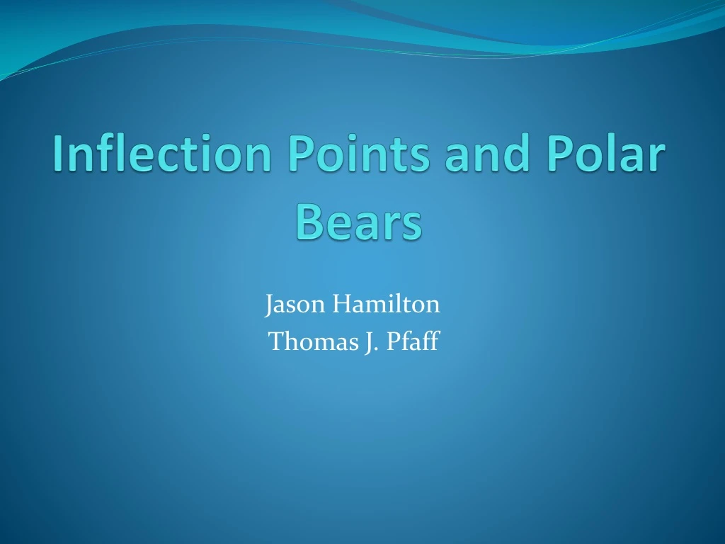 PPT - Inflection Points and Polar Bears PowerPoint Presentation, free ...