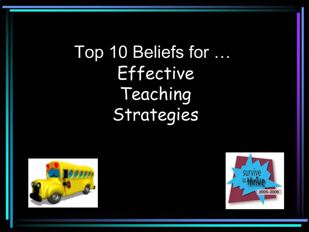 PPT - Top 10 Beliefs for Effective Teaching Strategies PowerPoint ...