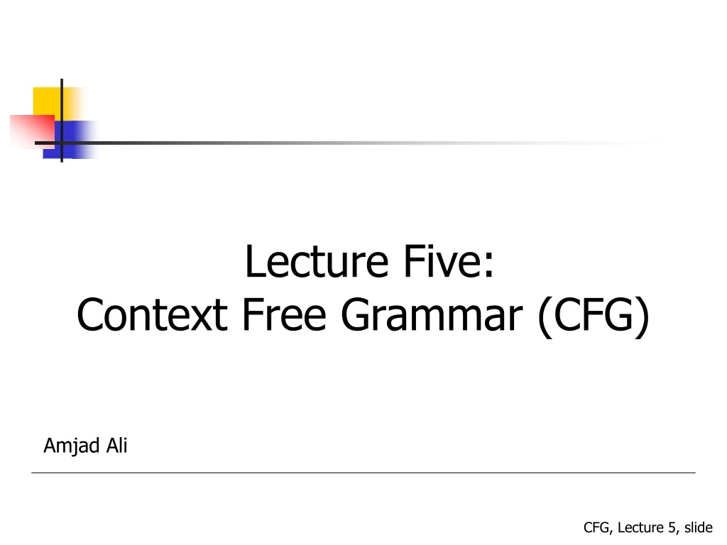 PPT - Lecture Five: Context Free Grammar (CFG) PowerPoint Presentation ...