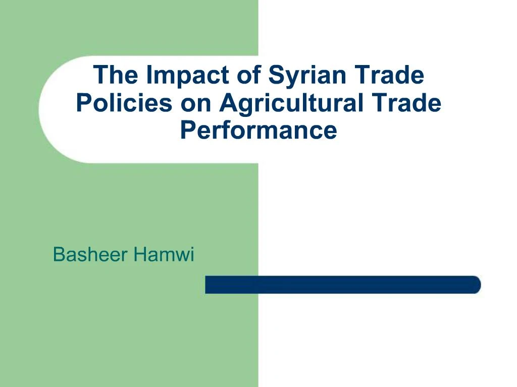 PPT - The Impact of Syrian Trade Policies on Agricultural Trade ...