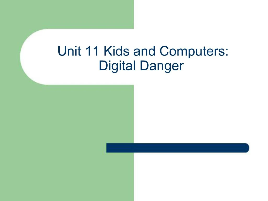 PPT - Unit 11 Kids and Computers: Digital Danger PowerPoint ...