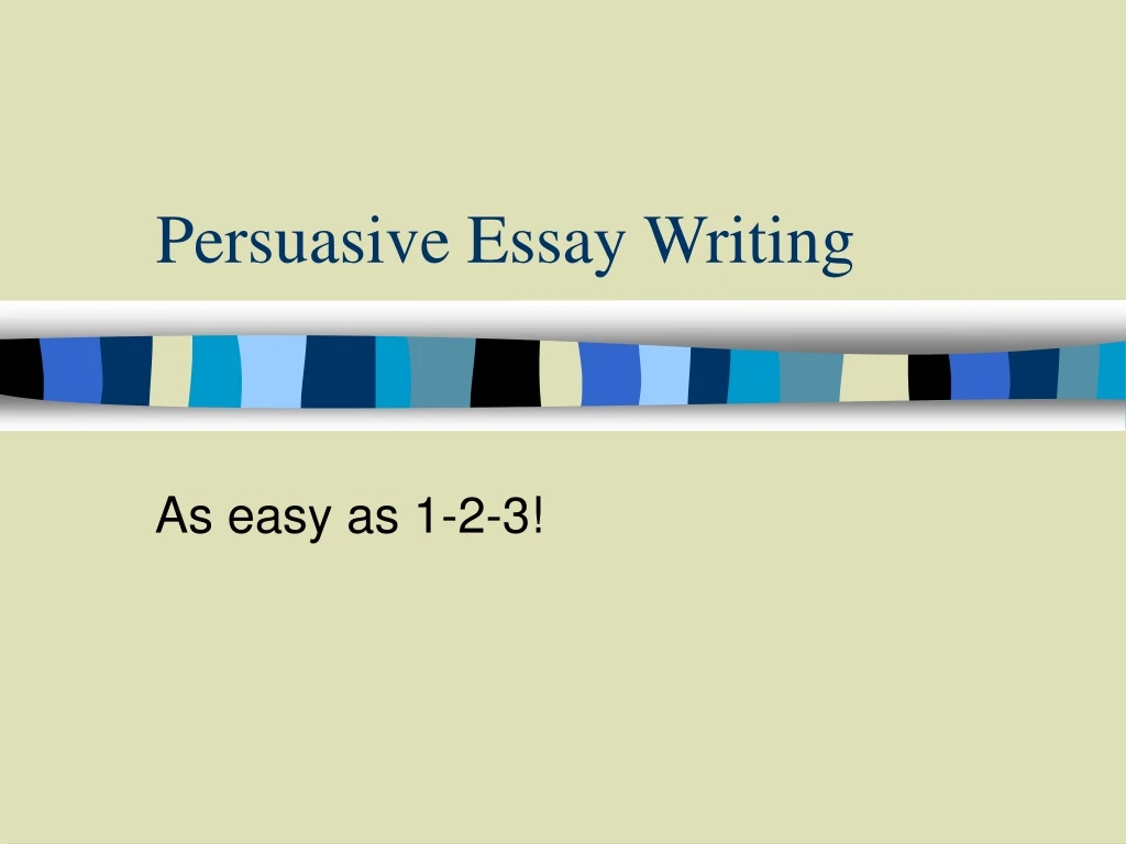 PPT - Persuasive Essay Writing PowerPoint Presentation, free download ...