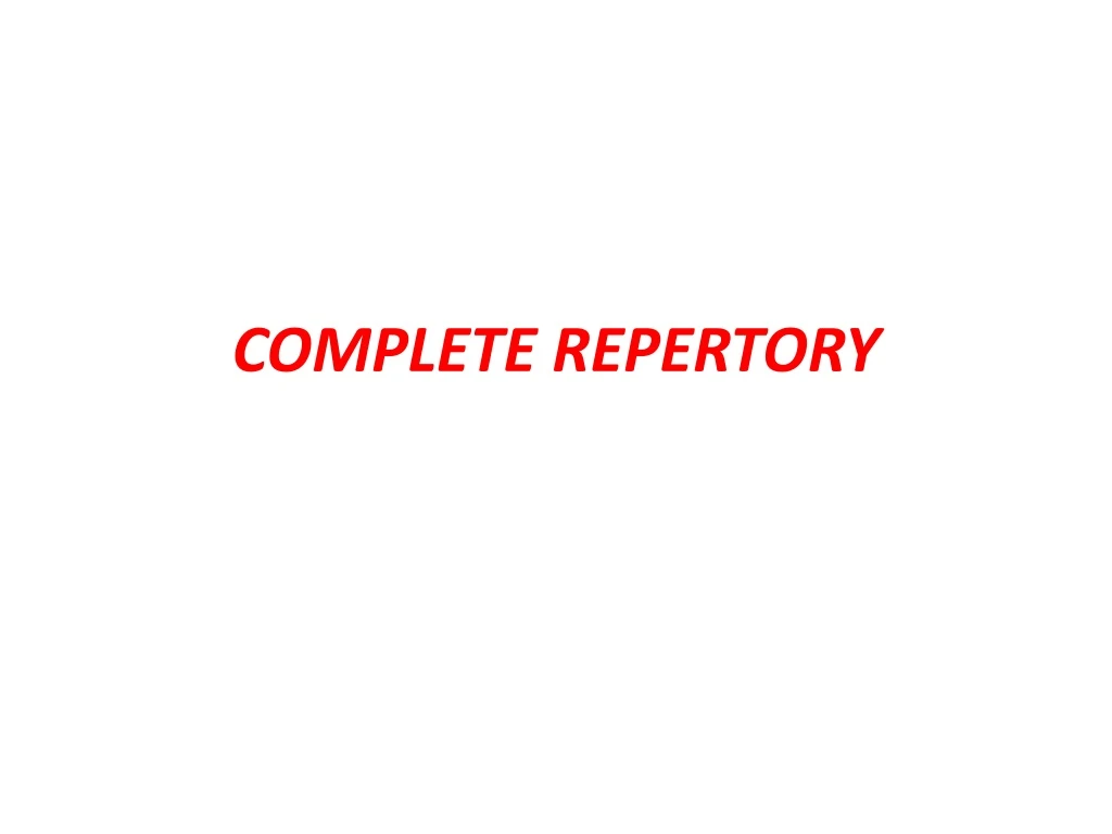 PPT - COMPLETE REPERTORY PowerPoint Presentation, free download - ID:376050