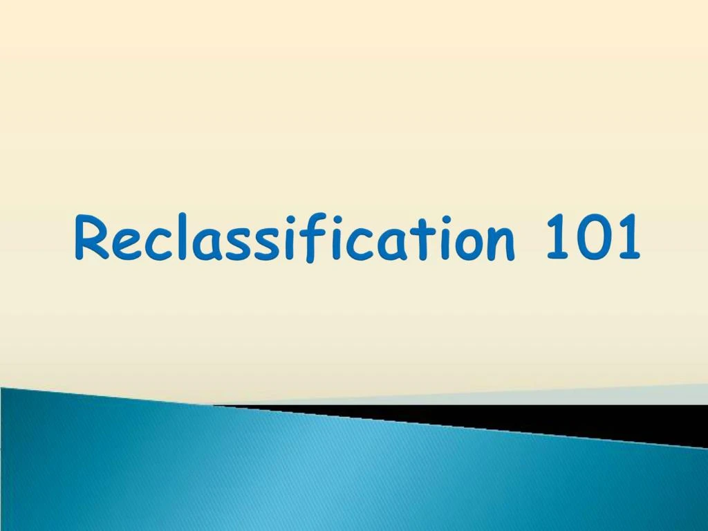PPT - Reclassification 101 PowerPoint Presentation, free download - ID ...