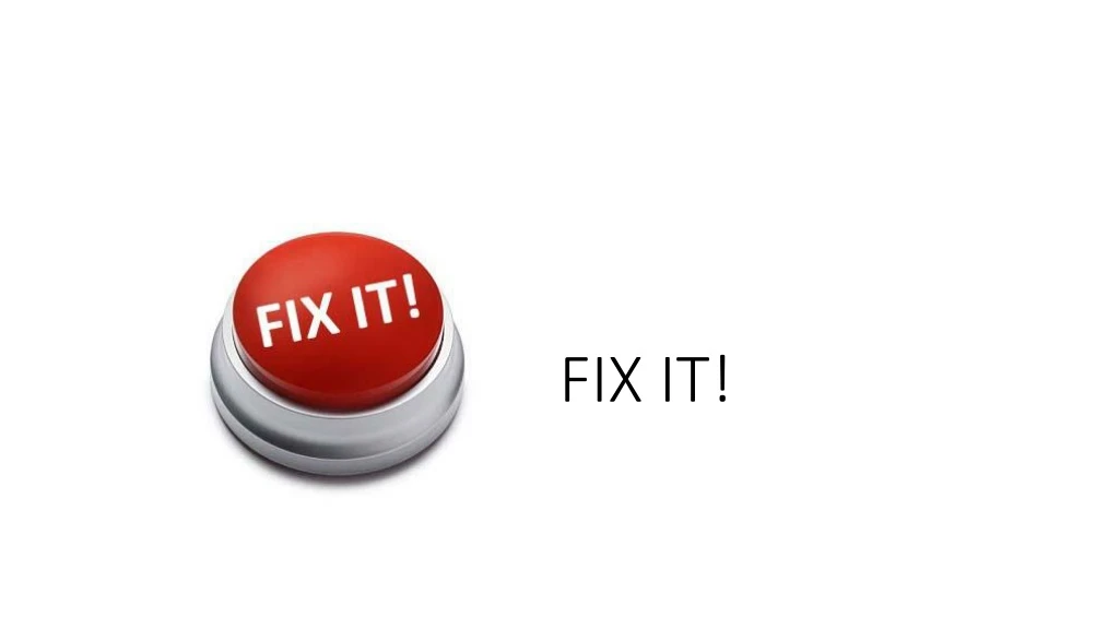PPT - FIX IT! PowerPoint Presentation, free download - ID:376288