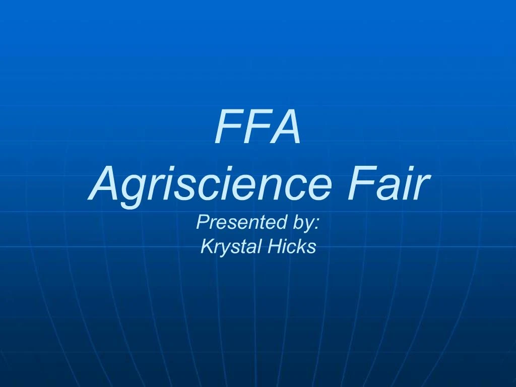 PPT - FFA Agriscience Fair Presented by: Krystal Hicks PowerPoint ...