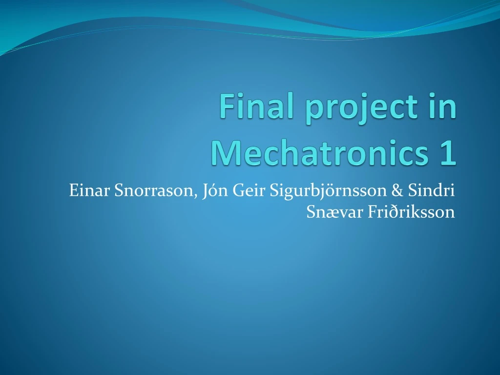 PPT - Final project in Mechatronics 1 PowerPoint Presentation, free ...