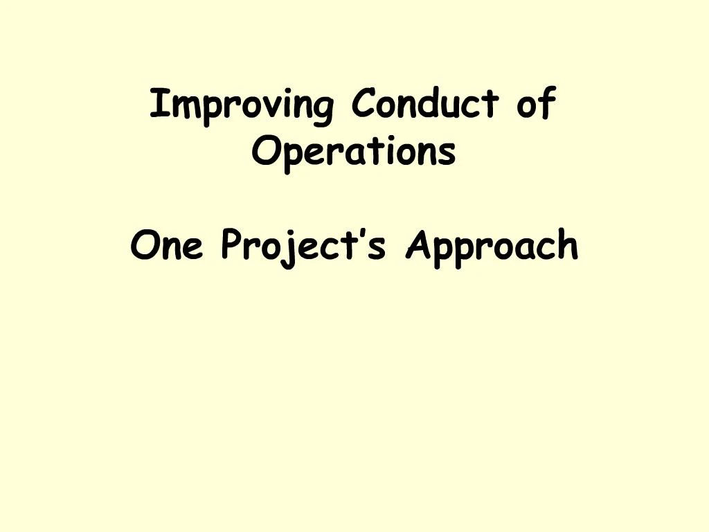 PPT - Improving Conduct of Operations One Project s Approach PowerPoint ...