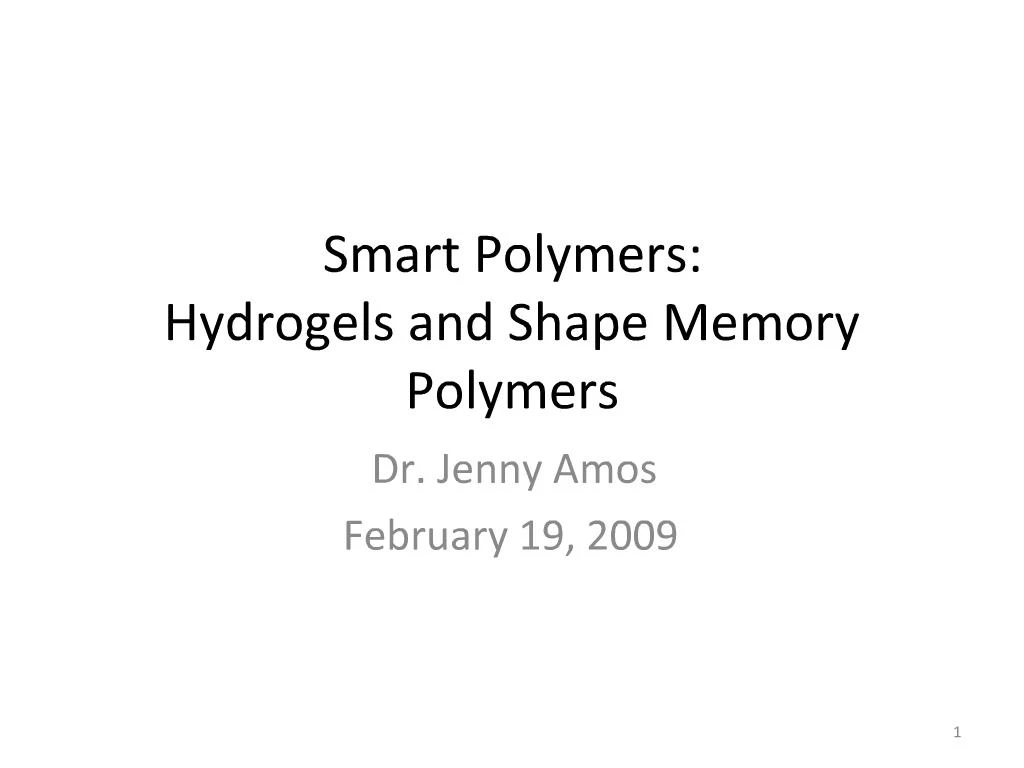 PPT - Smart Polymers: Hydrogels and Shape Memory Polymers PowerPoint ...