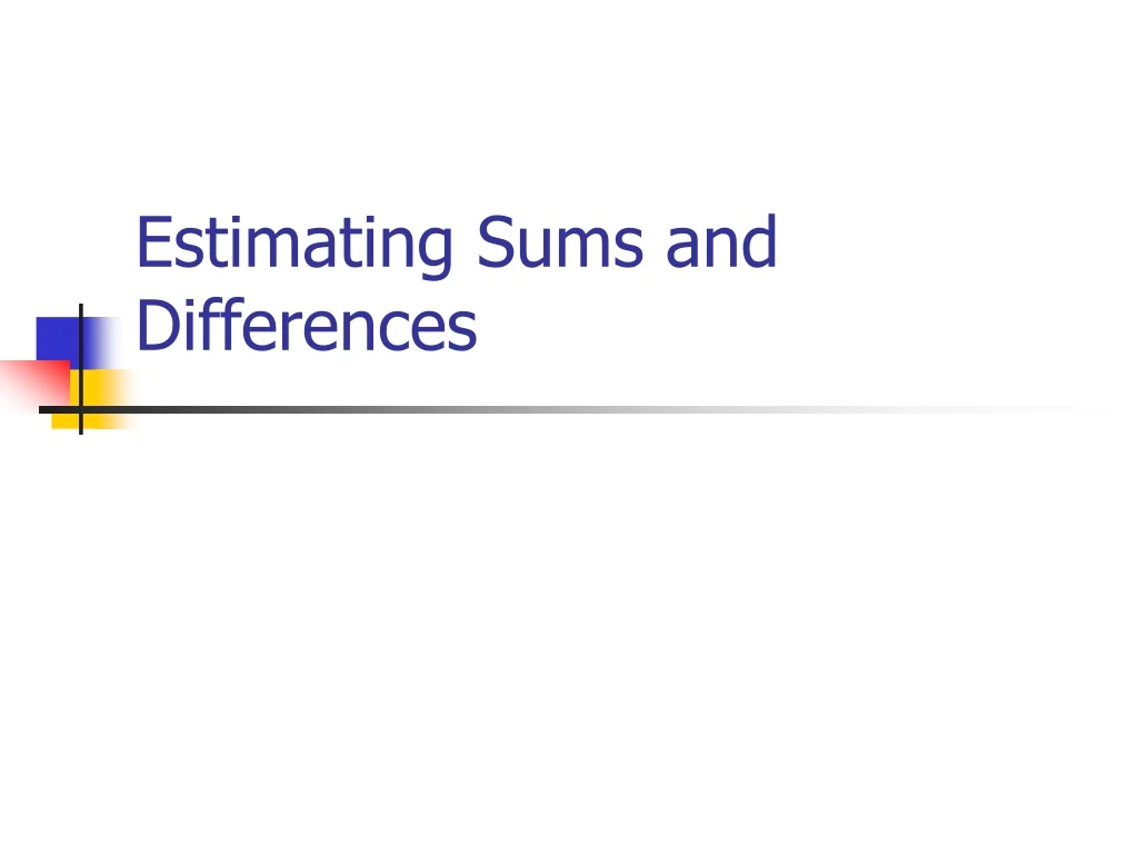 PPT - Estimating Sums and Differences PowerPoint Presentation, free download - ID:388085