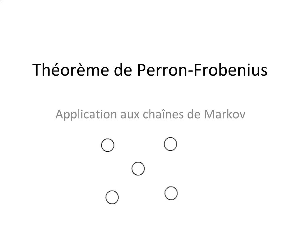 PPT - Th or me de Perron-Frobenius PowerPoint Presentation, free ...
